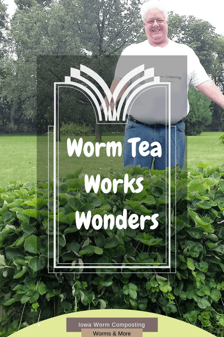 Worm Tea Works Wonders - Iowa Worm Composting